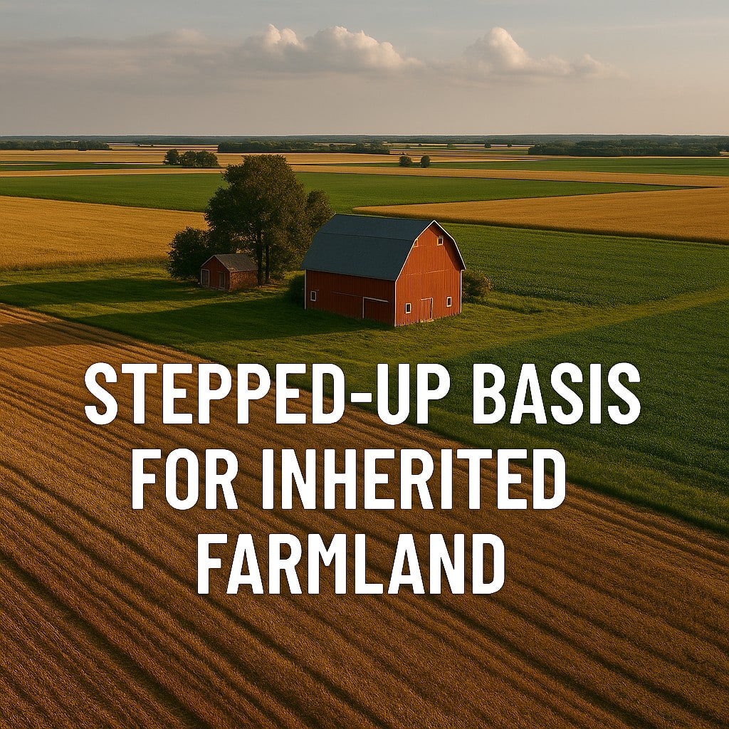 Stepped-Up Basis for Inherited Farmland | What to Know